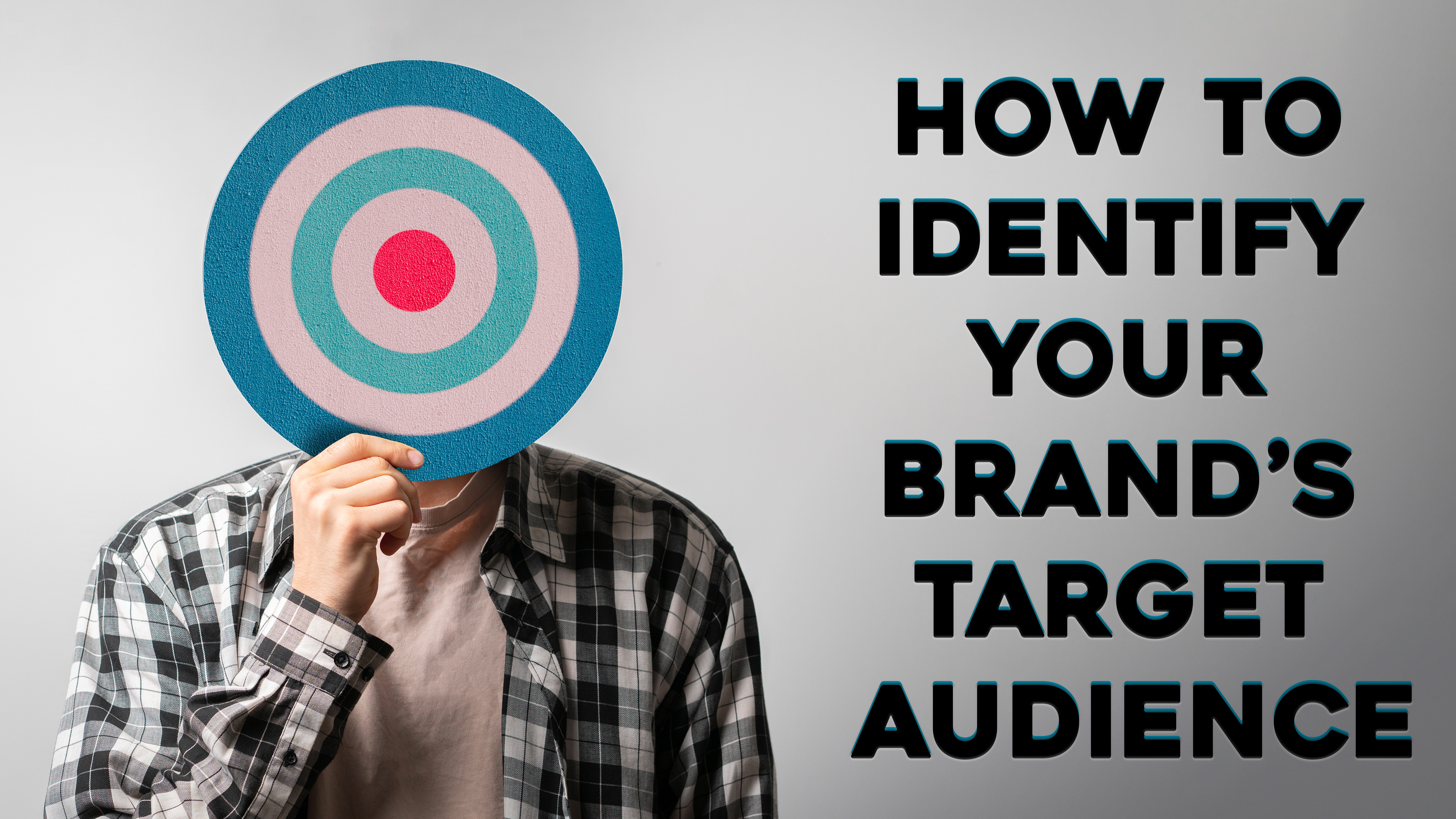 How To Identify Your Brand’s Target Audience